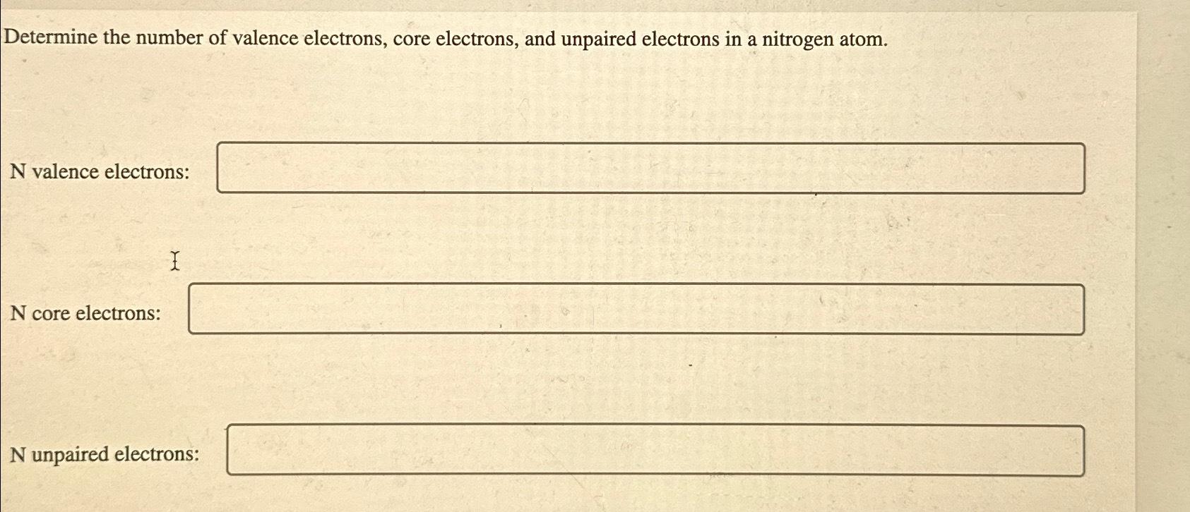 Solved Determine the number of valence electrons, core | Chegg.com