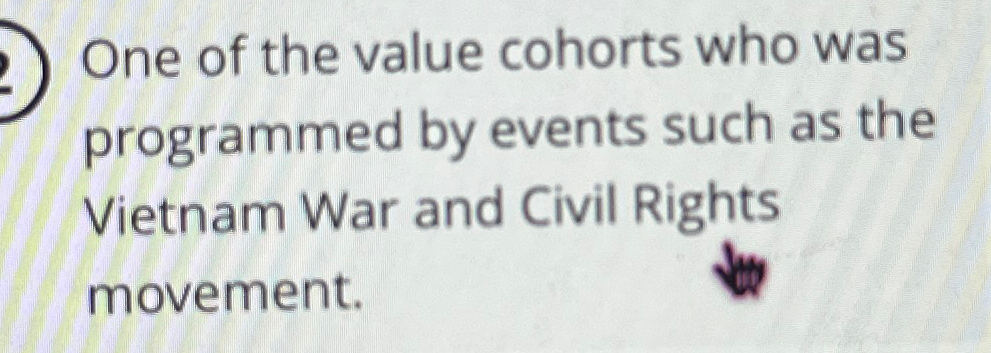 Solved One of the value cohorts who was programmed by events | Chegg.com