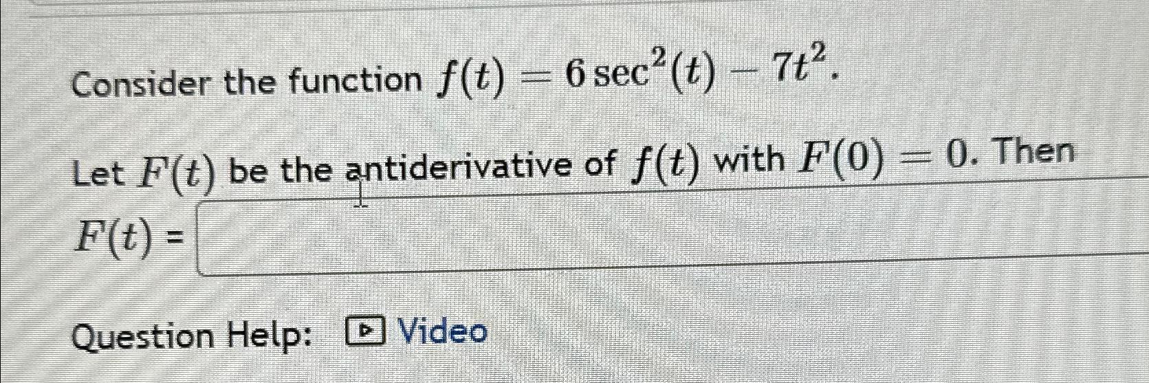 Solved Consider the function f(t)=6sec2(t)-7t2.Let F(t) ﻿be | Chegg.com