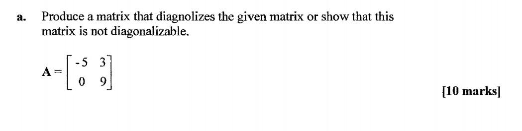 Solved a. Produce a matrix that diagnolizes the given matrix | Chegg.com