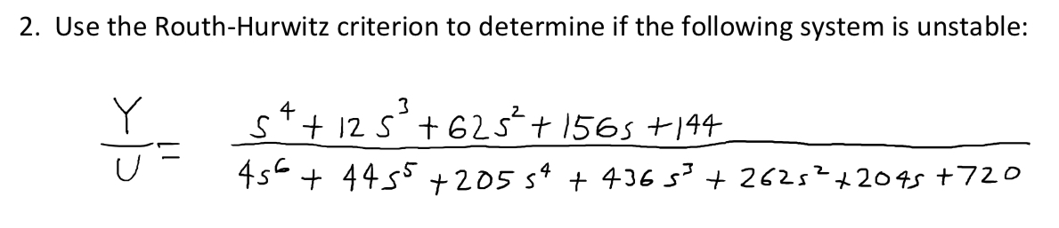 Solved Use the Routh-Hurwitz criterion to determine if the | Chegg.com