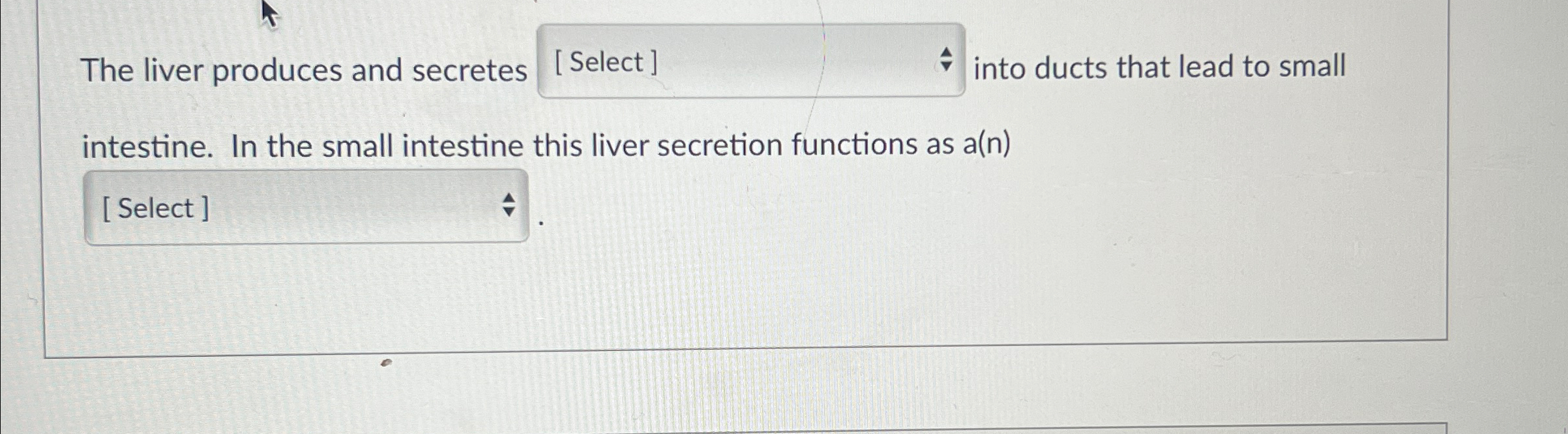 Solved The liver produces and secretes [ ﻿Select ] ﻿into | Chegg.com