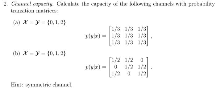 Solved 2. Channel capacity. Calculate the capacity of the | Chegg.com