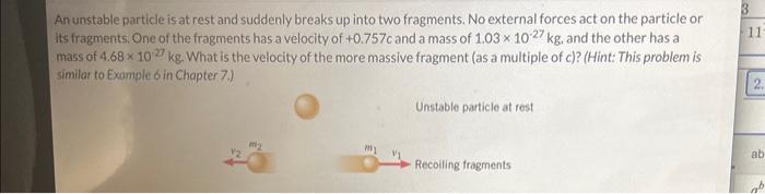 Solved An unstable particle is at rest and suddenly breaks | Chegg.com