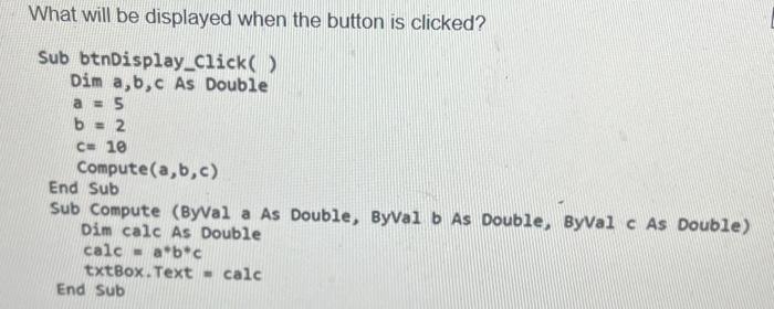 Solved What will be displayed when the button is clicked? | Chegg.com
