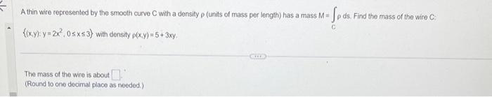 Solved A thin wire represented by the smooth curve C with a | Chegg.com