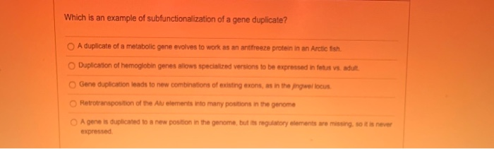 Solved Which is an example of subfunctionalization of a gene | Chegg.com