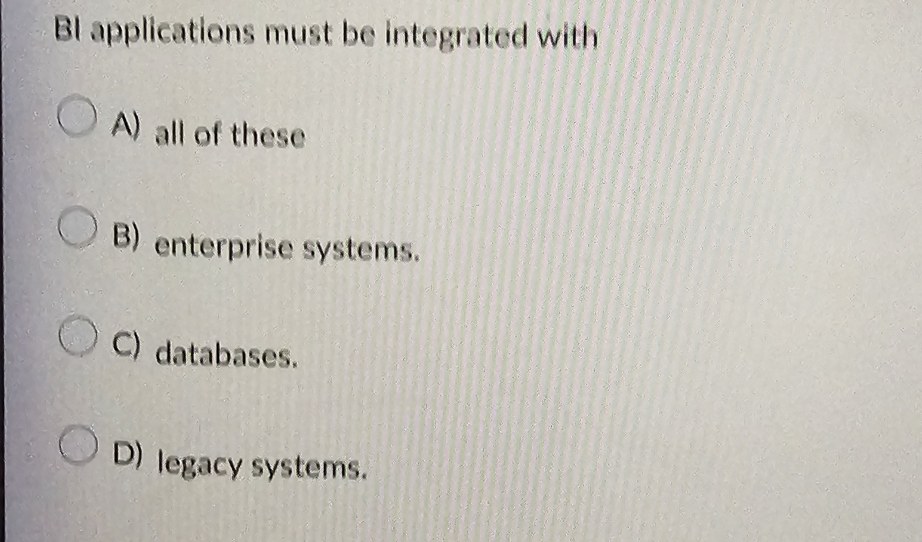 Solved Bl applications must be integrated withA) ﻿all of | Chegg.com