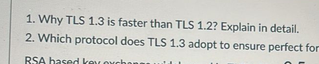 Solved Why TLS 1.3 ﻿is faster than TLS 1.2? ﻿Explain in | Chegg.com