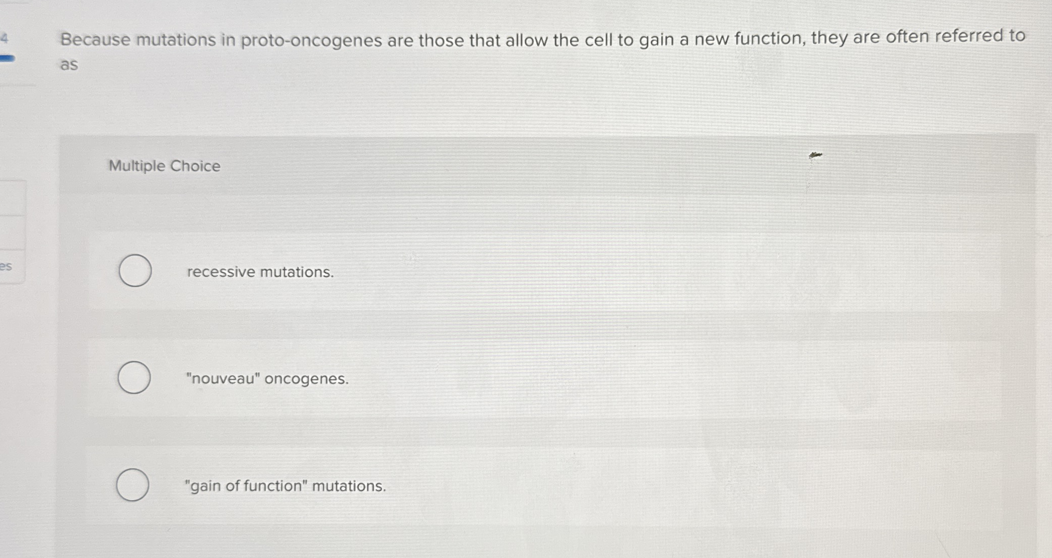Solved 4 ﻿Because mutations in proto-oncogenes are those | Chegg.com