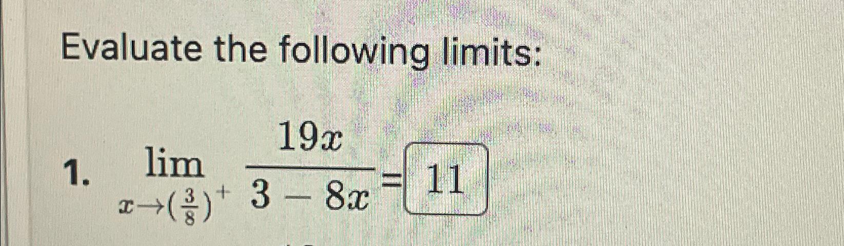 Solved Evaluate the following limits:limx→(38)+19x3-8x= | Chegg.com