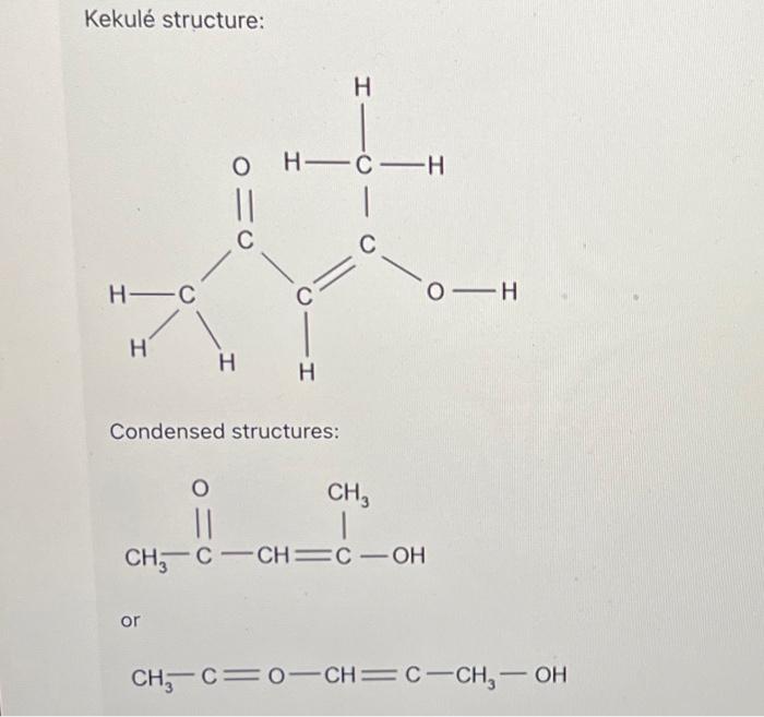 Solved Kekulé structure: Condensed structures: or | Chegg.com