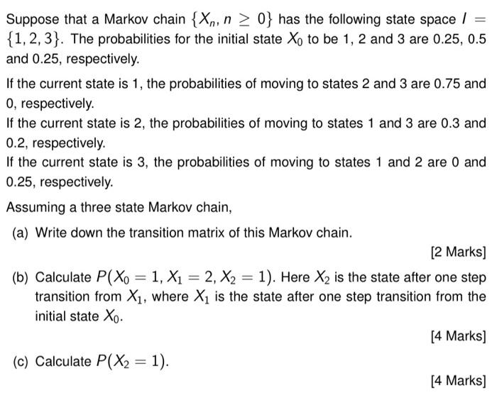 Solved Suppose that a Markov chain {Xn, n > 0} has the | Chegg.com