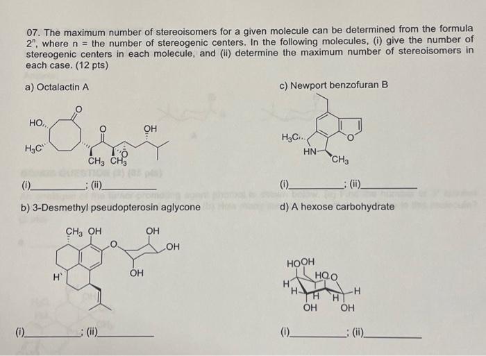 Solved 07. The maximum number of stereoisomers for a given | Chegg.com