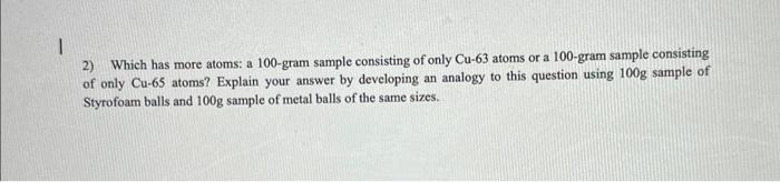 Solved 2) Which has more atoms: a 100-gram sample consisting | Chegg.com