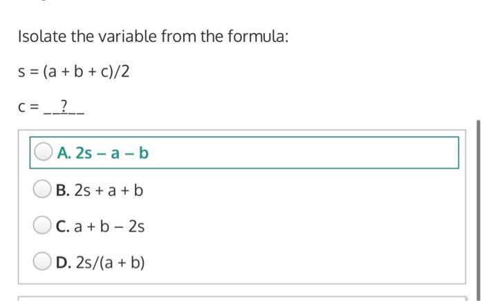 Solved Isolate the variable from the formula: S = (a + b + | Chegg.com