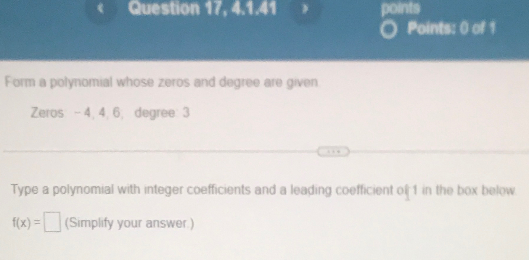 Solved Form a polynomial whose zeros and degree are | Chegg.com