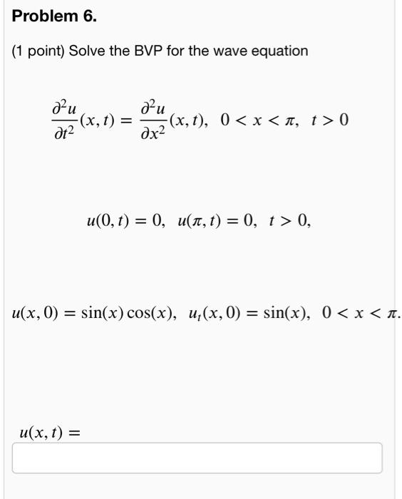 Solved Problem 6. (1 point) Solve the BVP for the wave | Chegg.com