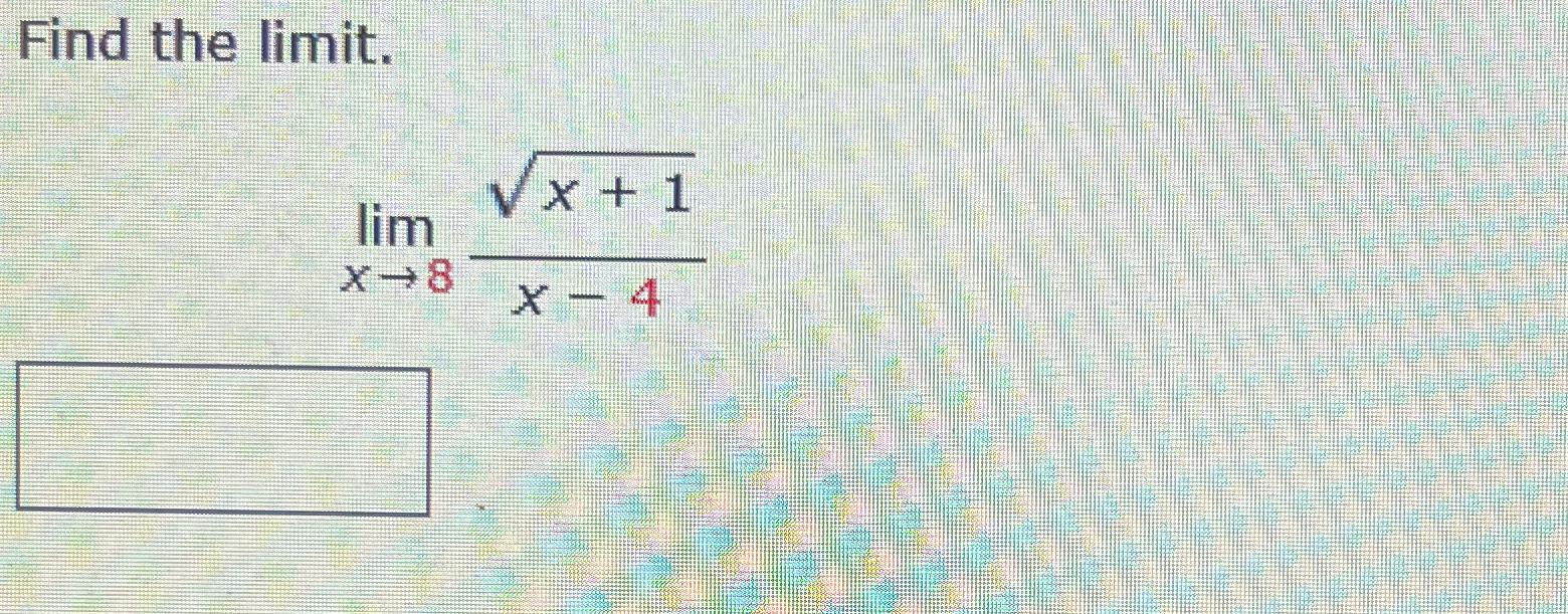 Solved Find the limit.limx→8x+12x-4 | Chegg.com