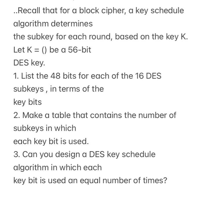 Solved .. Recall that for a block cipher, a key schedule | Chegg.com