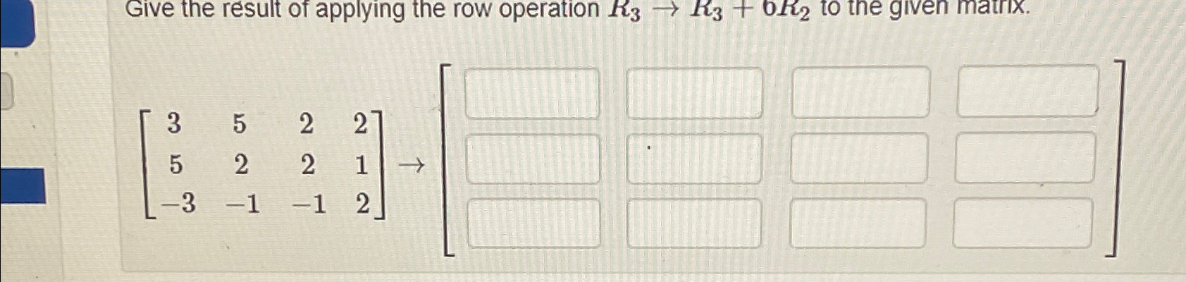 Solved Give the result of applying the row operation | Chegg.com