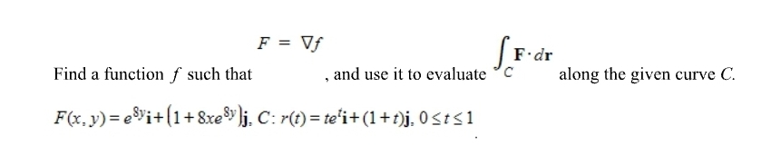 Solved Find a function f ﻿such that F=gradf , ﻿and use it to | Chegg.com