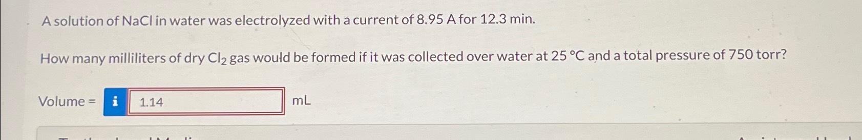 Solved A solution of NaCl in water was electrolyzed with a | Chegg.com