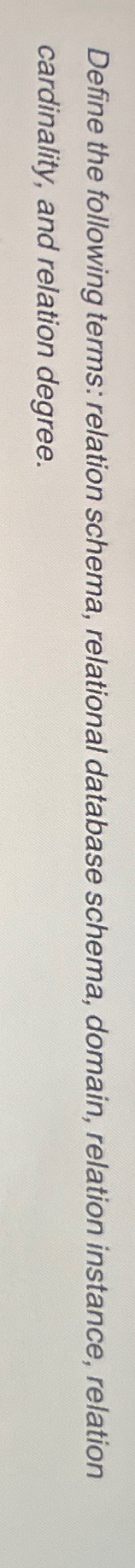 Solved Define the following terms: relation schema, | Chegg.com