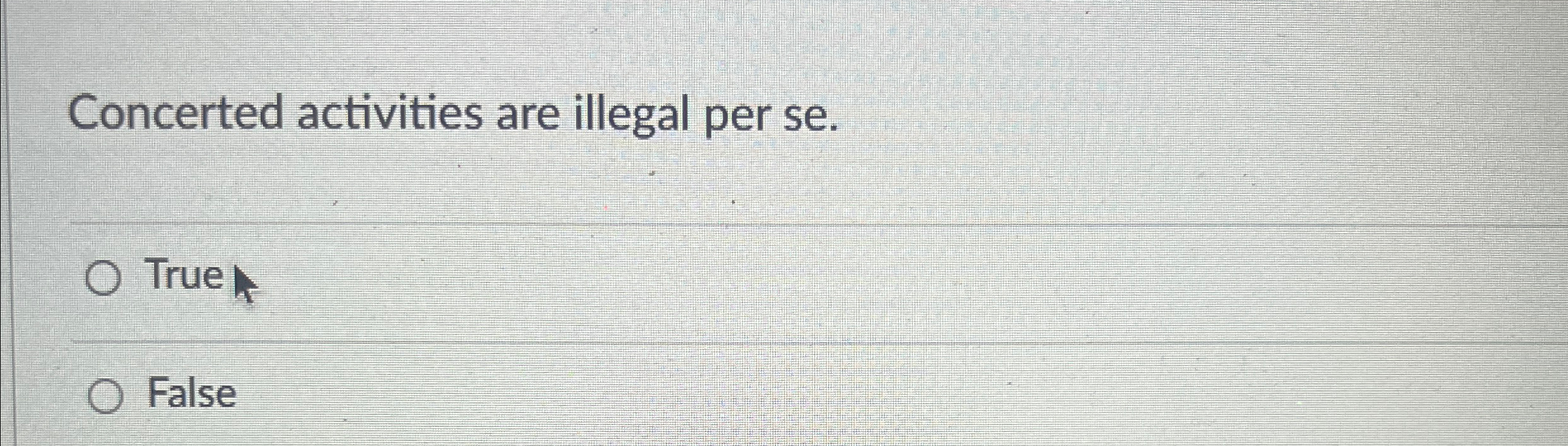 Solved Concerted activities are illegal per se.TrueFalse | Chegg.com
