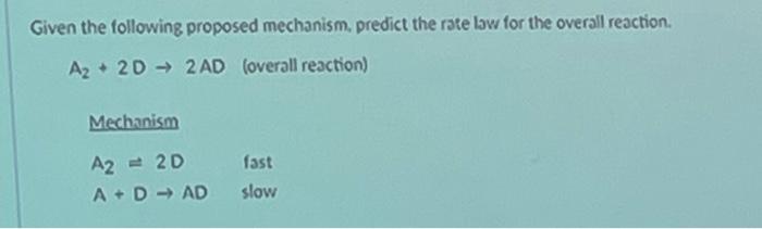 Solved Given the following proposed mechanism, predict the | Chegg.com