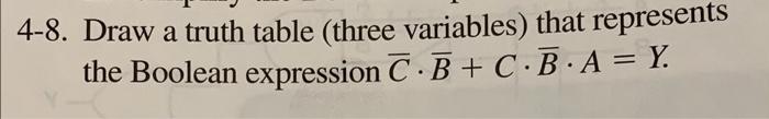 Solved 4-8. Draw a truth table (three variables) that | Chegg.com