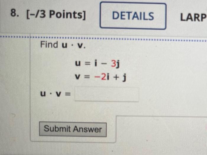 Solved 8. [-/3 Points] Find u⋅v. u=i−3jv=−2i+jFind a unit | Chegg.com