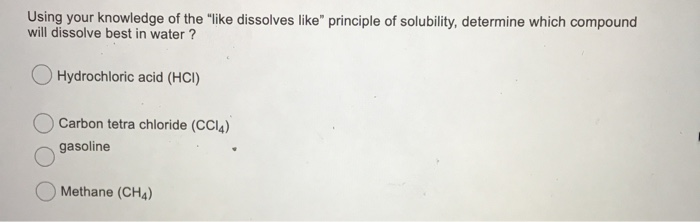 Solved Using your knowledge of the "like dissolves like" | Chegg.com