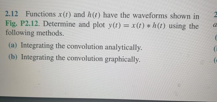 Solved 2 2 a 2.12 Functions x(t) and h(t) have the waveforms | Chegg.com