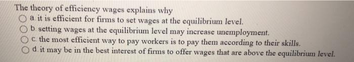 Solved The theory of efficiency wages explains why a it is | Chegg.com