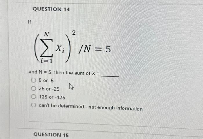Solved (∑i=1NXi)2/N=5 and N=5, then the sum of X= 5 or -5 25 | Chegg.com