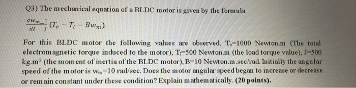 Solved Q3) The mechanical equation of a BLDC motor is given | Chegg.com