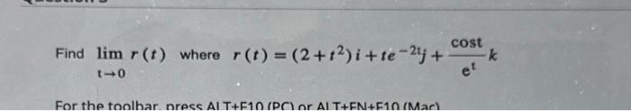Solved limt→0r(t) where r(t)=(2+t2)i+te−2tj+etcostk | Chegg.com