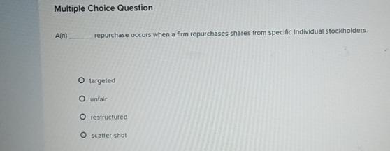 Solved Multiple Choice QuestionA(n) ﻿repurchase occurs when | Chegg.com