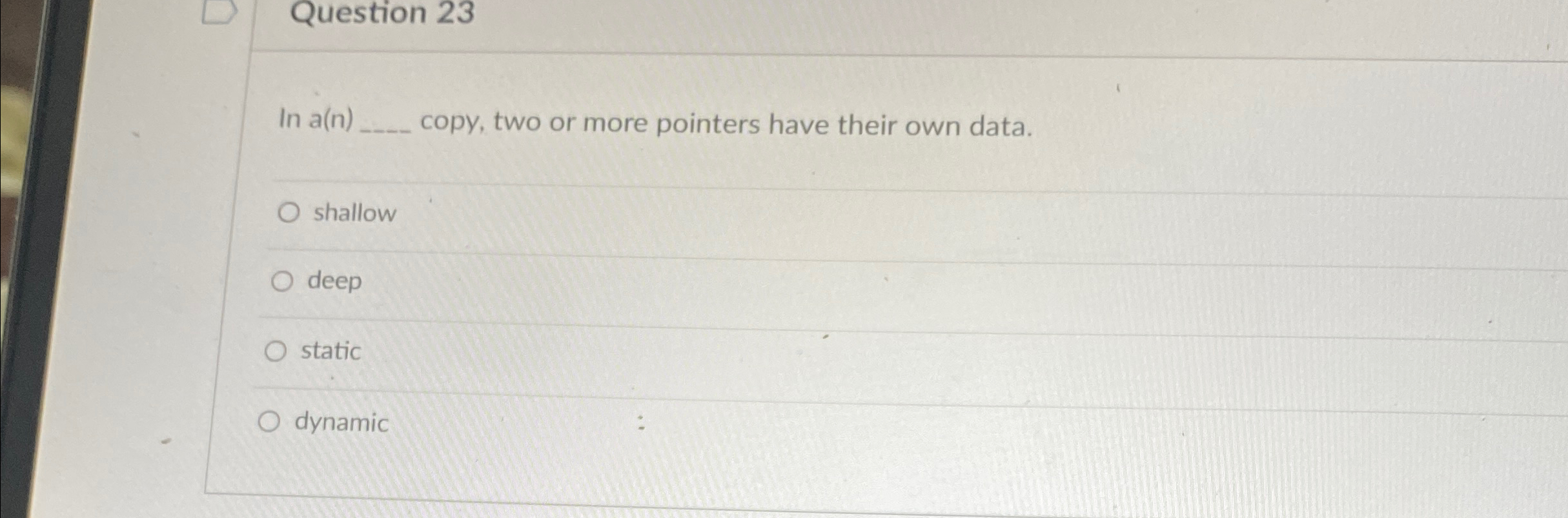Solved ?____ copy, two or more pointers have their own data. | Chegg.com