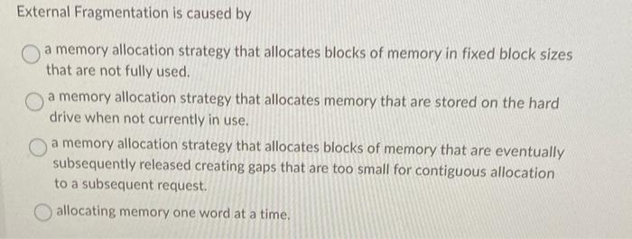 Solved External Fragmentation is caused by a memory | Chegg.com