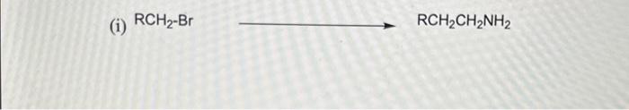 Solved (i) RCH2−Br RCH2CH2NH2(ii) (iii) | Chegg.com