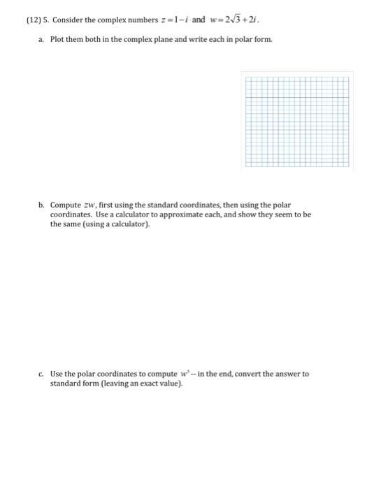 Solved (12) 5. Consider the complex numbers z=1−i and | Chegg.com