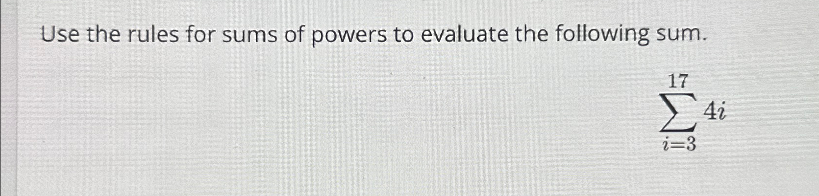 Solved Use the rules for sums of powers to evaluate the | Chegg.com