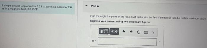Solved A single circular loop of radius 0.17 m carries a | Chegg.com
