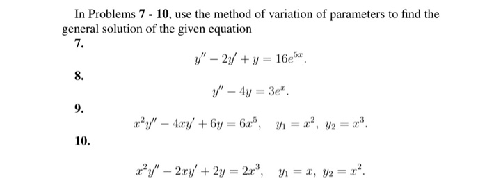 Solved In Problems 7 - 10, use the method of variation of | Chegg.com