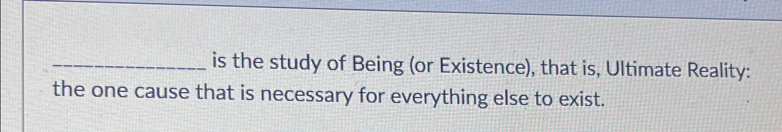 Solved is the study of Being (or Existence), ﻿that is, | Chegg.com