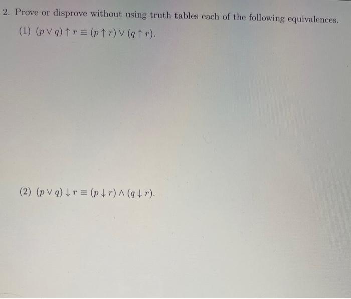 Solved 2. Prove or disprove without using truth tables each | Chegg.com
