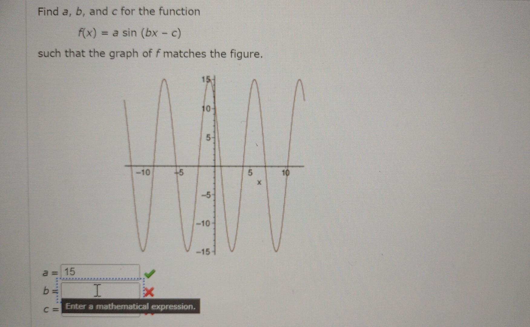 Solved Find a,b, and c for the function f(x)=asin(bx−c) such | Chegg.com