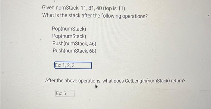 Solved Given numStack: 11,81,40 (top is 11) What is the | Chegg.com